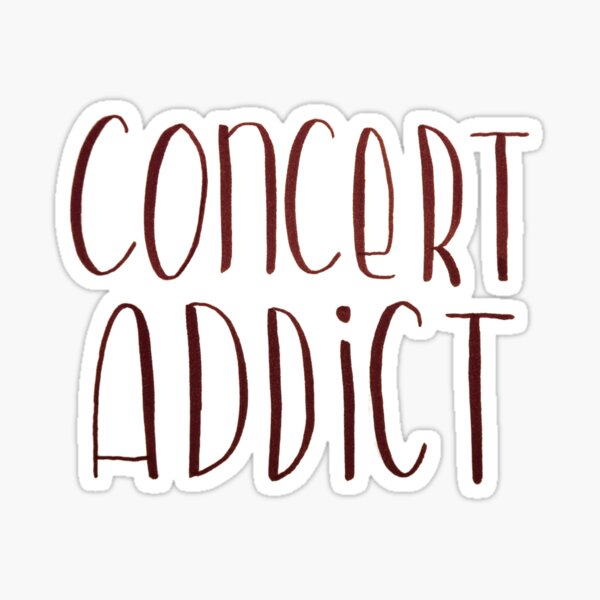 "concert addict (hand lettering)" Sticker for Sale by frau-nadia ...