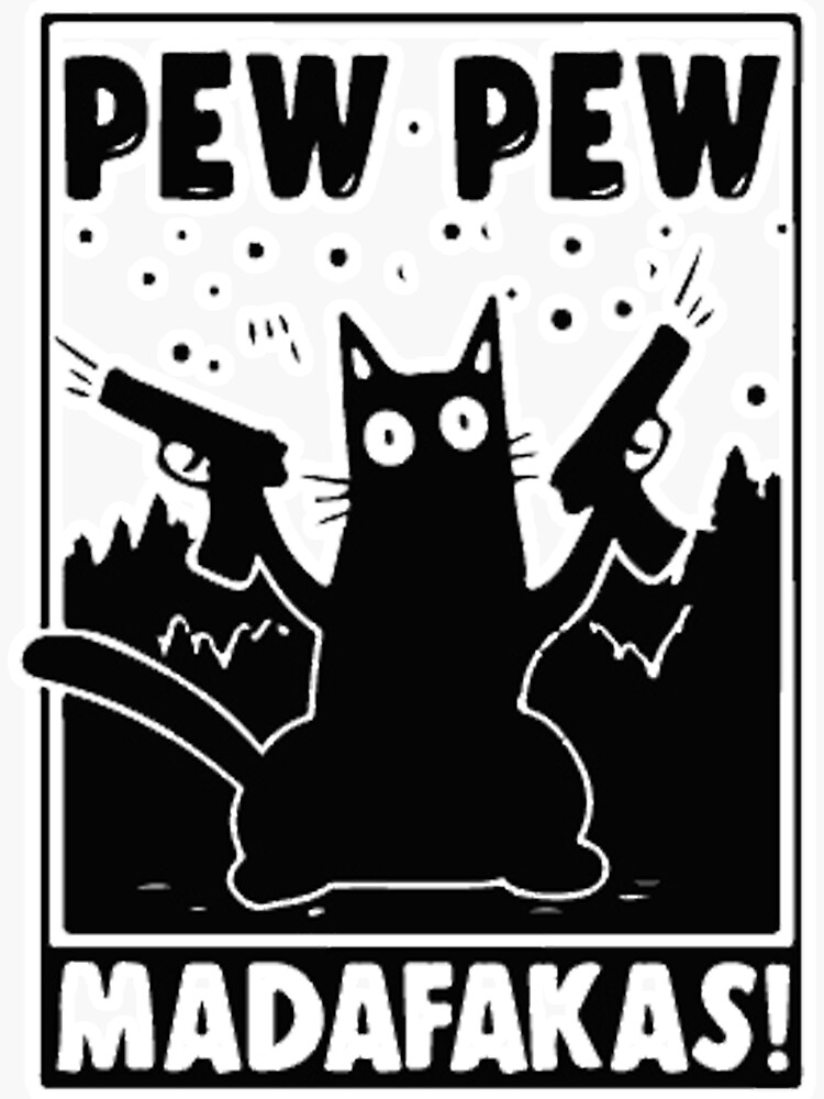 "cat pew pew madafakas " Sticker by BOXBAX | Redbubble