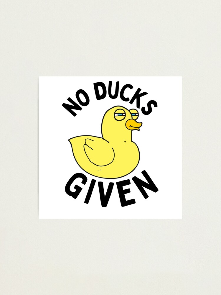 "No Ducks Given | Funny I Don't Give a Duck | Humor Meme Duck | Sassy ...