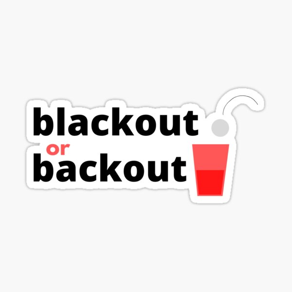 "Blackout or Backout" Sticker for Sale by YellowUke | Redbubble