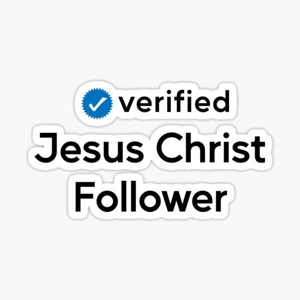 "Verified Jesus Christ Follower" Sticker by AboveFreedom | Redbubble