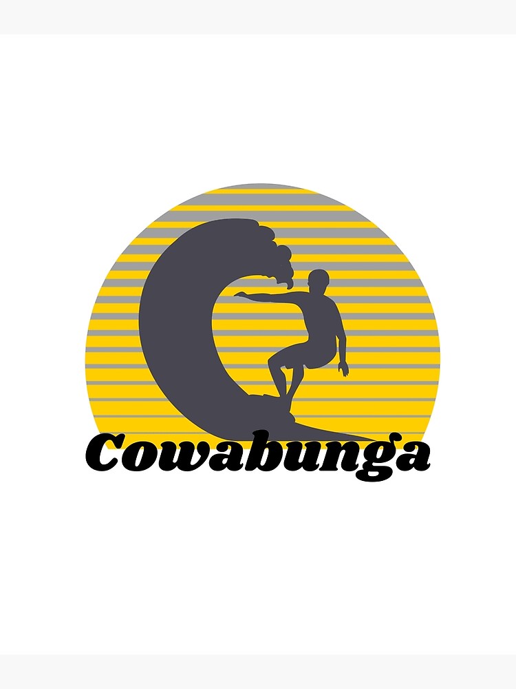"Cowabunga" Poster for Sale by BP-Creations22 | Redbubble