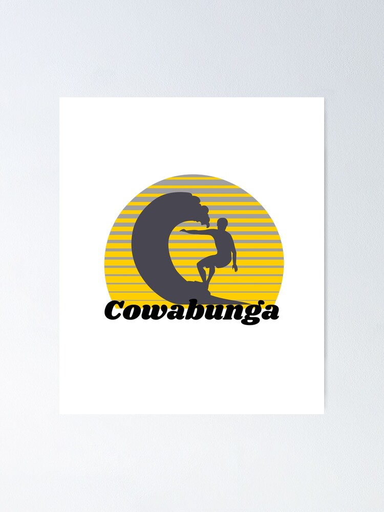 "Cowabunga" Poster for Sale by BP-Creations22 | Redbubble