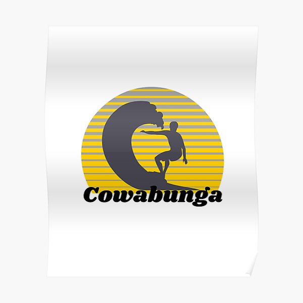 "Cowabunga" Poster for Sale by BP-Creations22 | Redbubble
