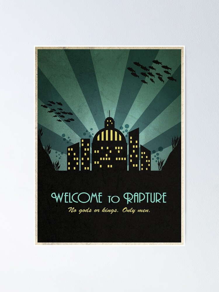 "Bioshock Welcome To Rapture No Gods Only Kings " Poster by Alfi-Red ...