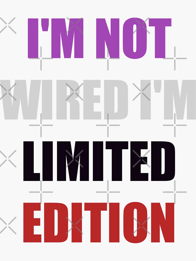 "IM NOT WEIRD IM A LIMITED EDITION FUNNY GIFt IDEA FOR" Sticker by ...
