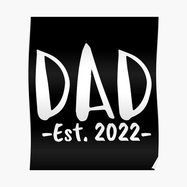 "New Dad Est 2022" Poster by LadySaltwater | Redbubble