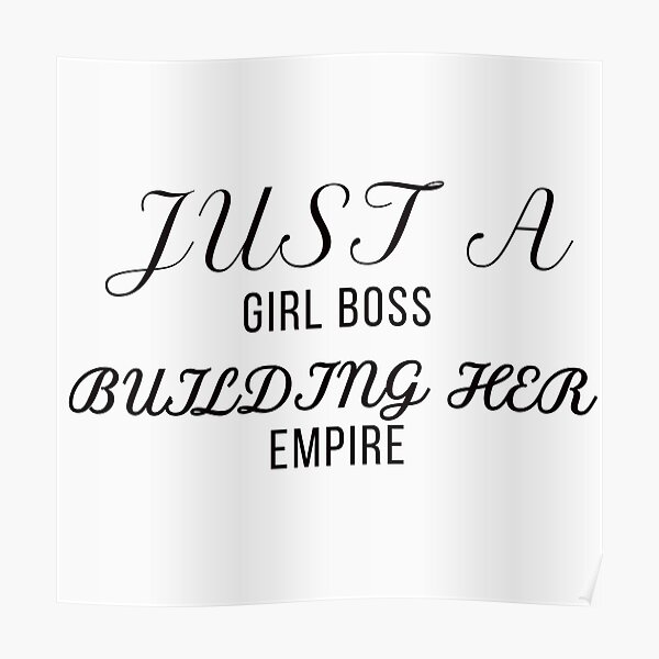 "Just A Girl Boss Building Her Empire - Girl Power" Poster for Sale by ...