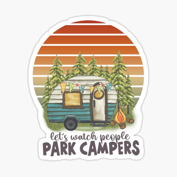 "Let's Watch People Park Campers" Sticker by WMBegley | Redbubble