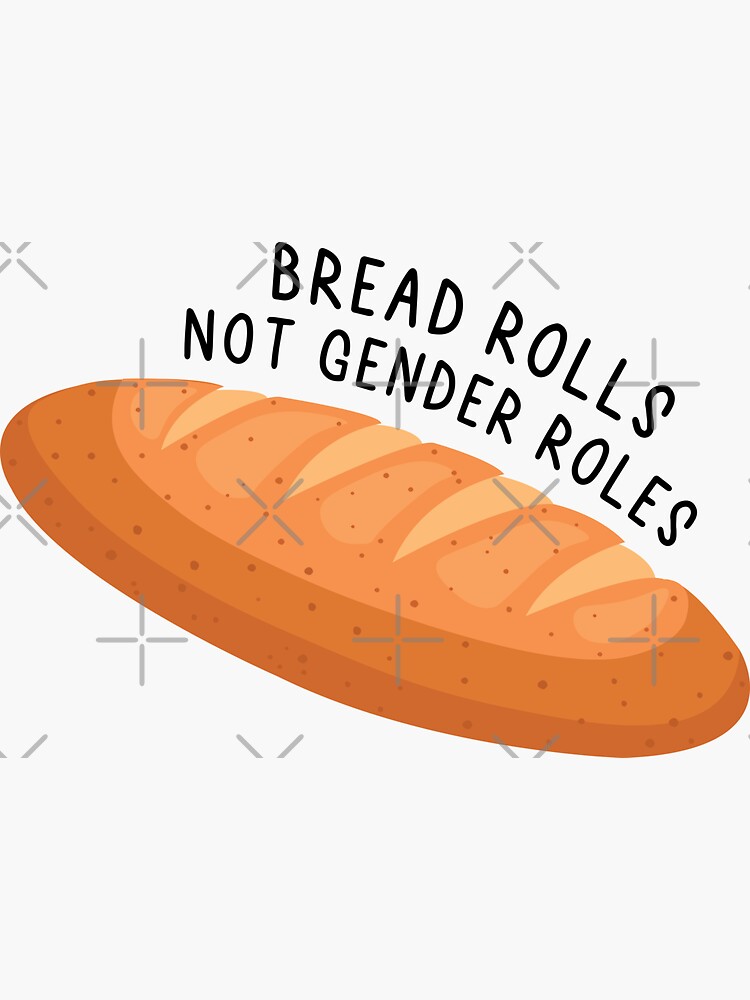 "Bread rolls not gender rolls" Sticker by JericaS | Redbubble
