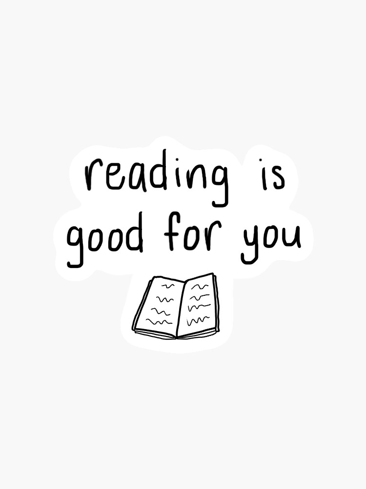 "Reading is Good for You" Sticker for Sale by sarahstickers12 | Redbubble