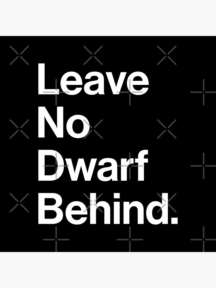 "Leave No Dwarf Behind" Poster for Sale by heyluckyseven | Redbubble