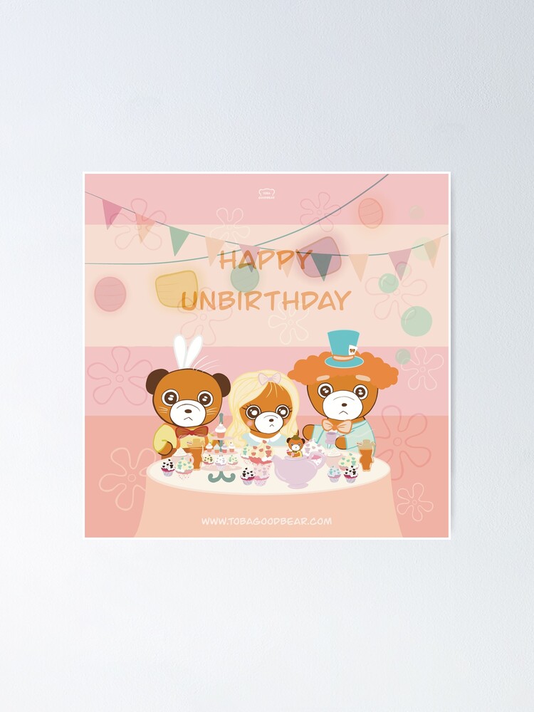 "Happy unbirthday" Poster for Sale by Tobagoodbear | Redbubble