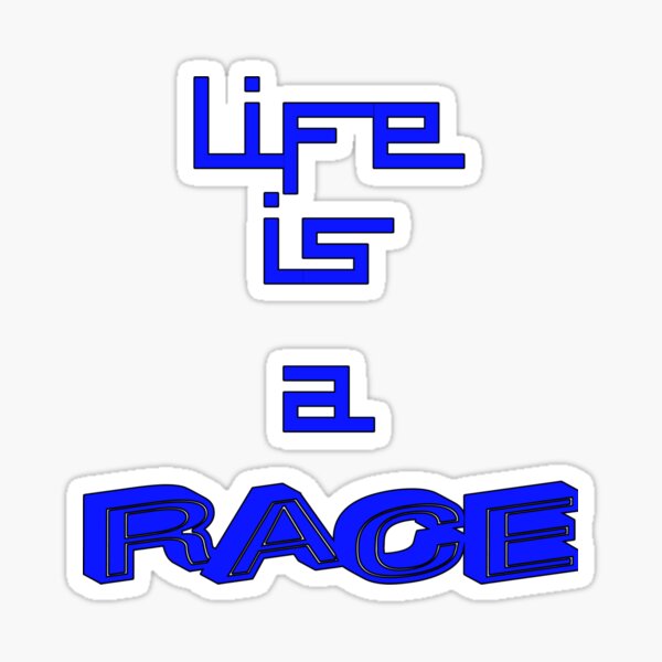 "Life is a race / Slogan " Sticker by PrintsGallery | Redbubble