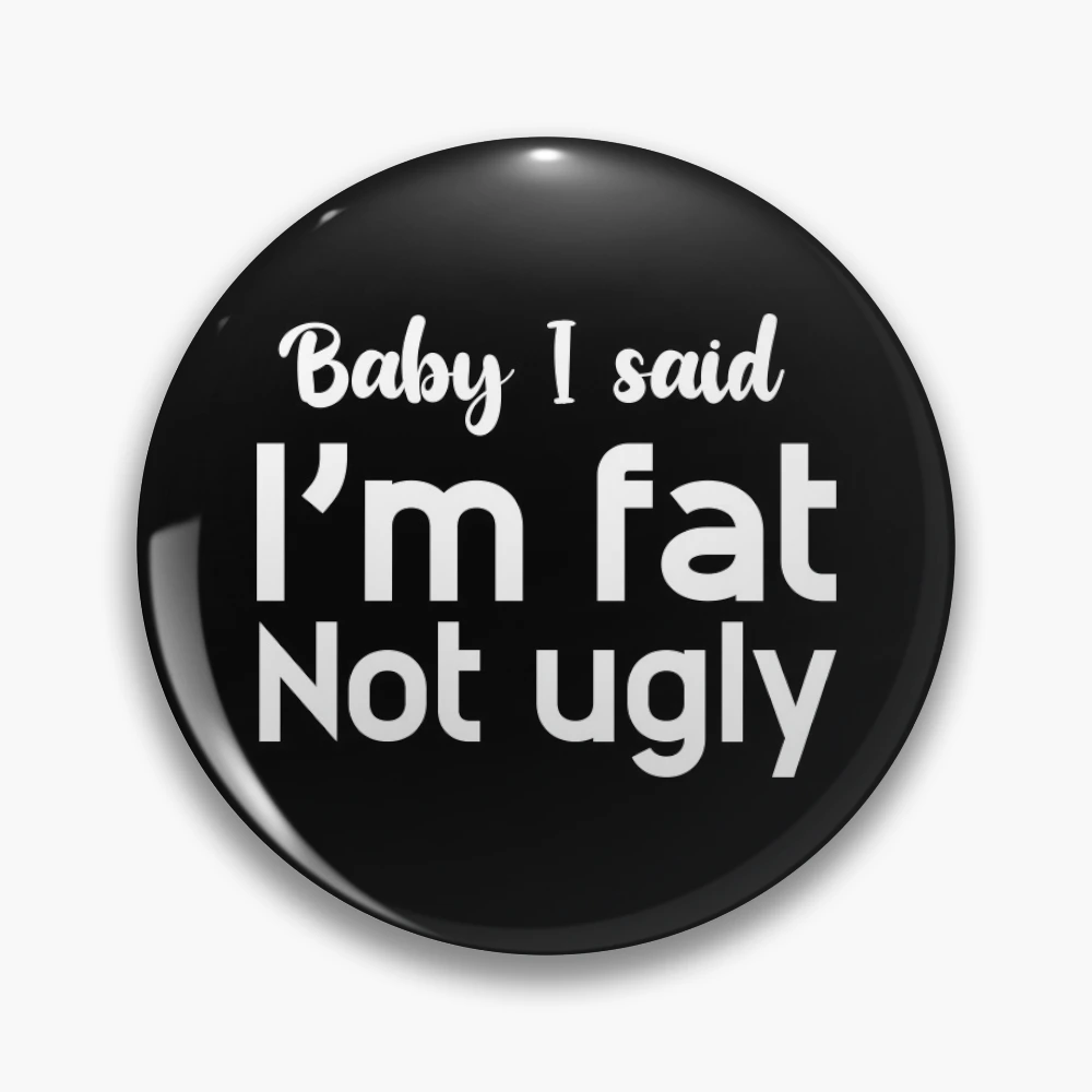 Ugly Fat Quotes Fat & Ugly" Poster For Sale By Spookydooky | Redbubble