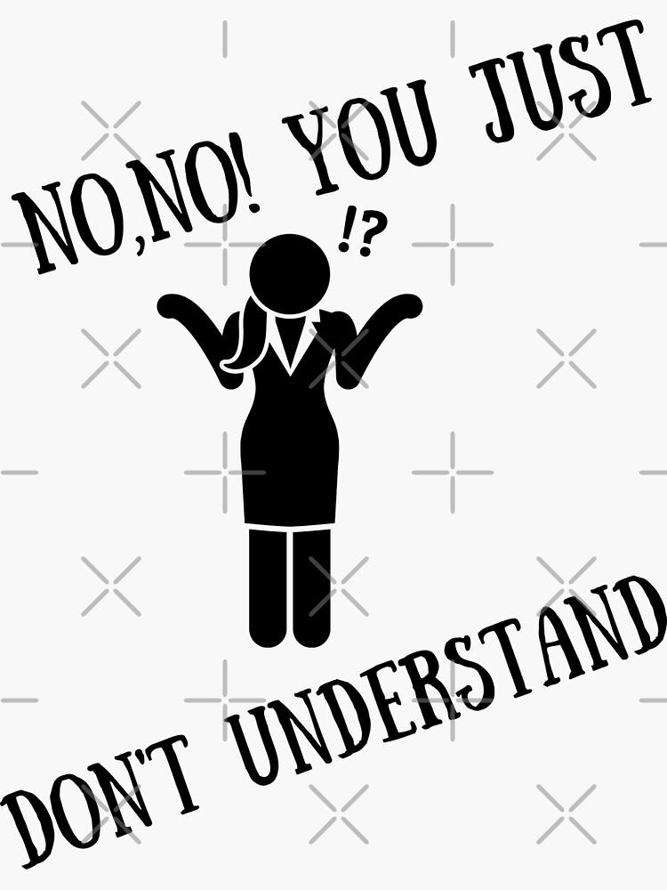 "No, No! You Just Don't Understand 2022" Sticker by Bleedingace | Redbubble