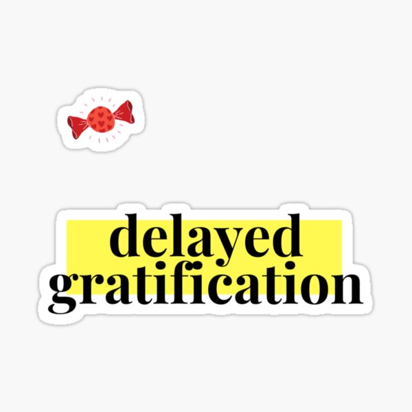 Delayed Gratification Quotes