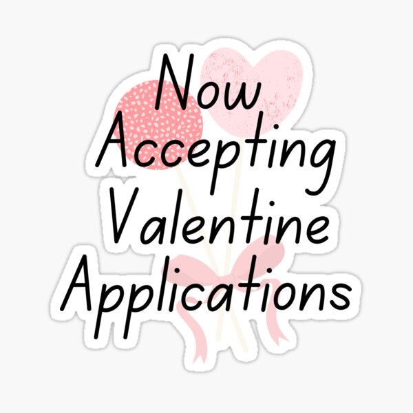 "now accepting valentine applications" Sticker for Sale by feelgoodbes ...