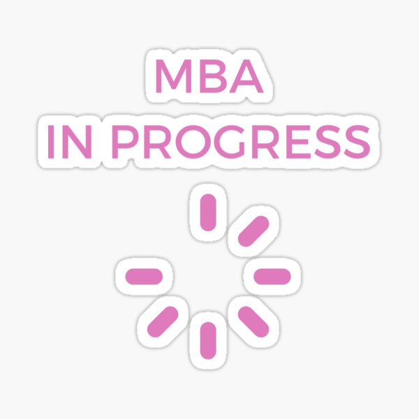 "MBA in progress" Sticker by omgitsme222 | Redbubble
