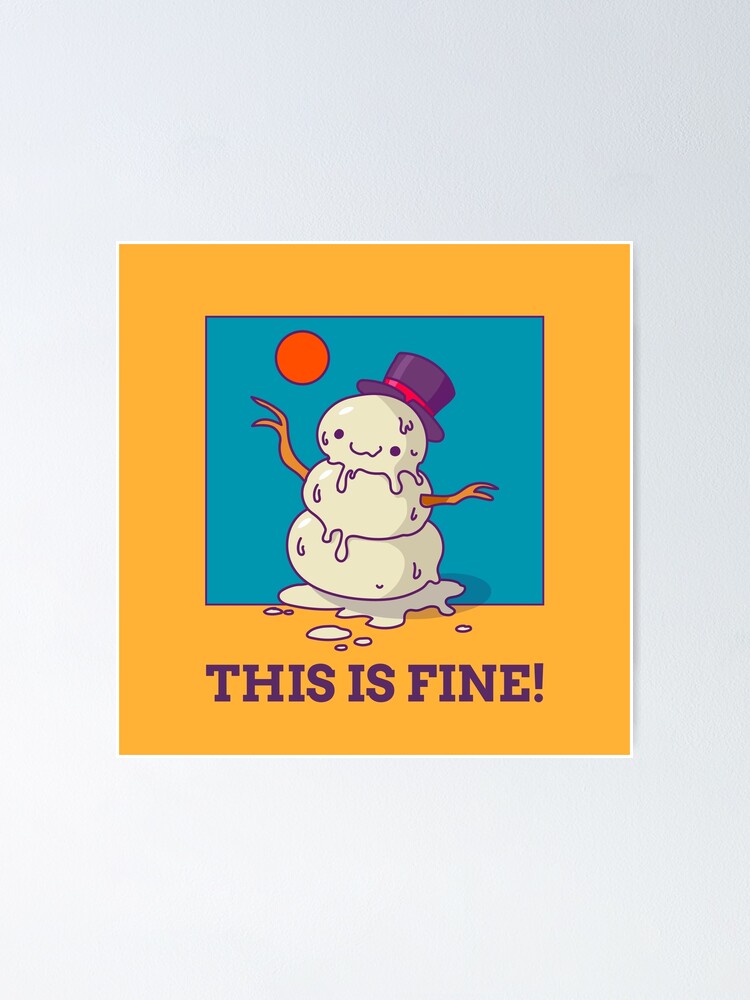 "This is fine" Poster for Sale by Anothertryrb | Redbubble