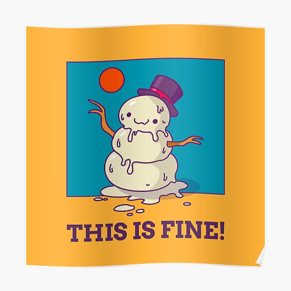 "This is fine" Poster for Sale by Anothertryrb | Redbubble