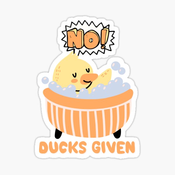 "No Ducks Given" Sticker for Sale by jarokumART | Redbubble