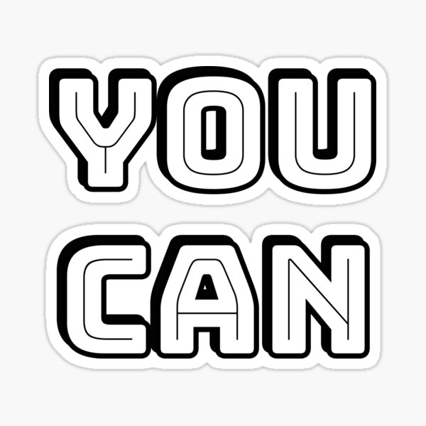 "You can" Sticker by IdeasForArtists | Redbubble
