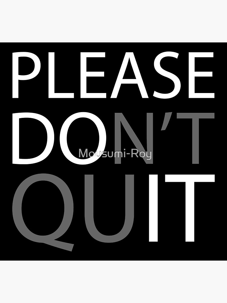 "Please don't quit, please do it" Sticker for Sale by Mousumi-Roy ...