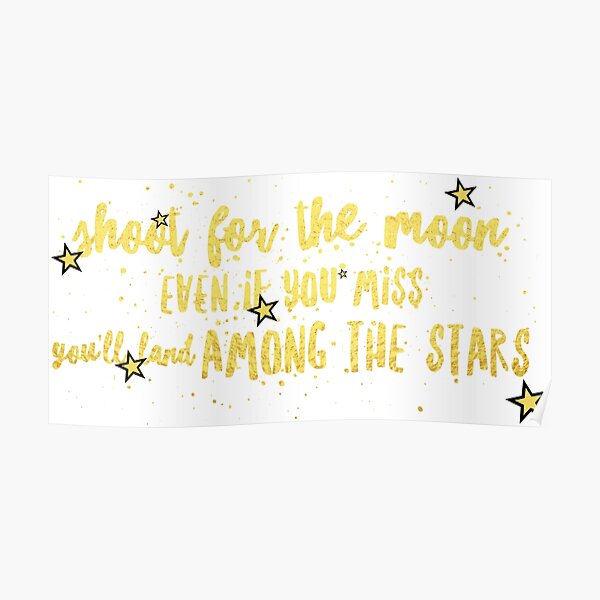 "Shoot for the moon!" Poster by CharlyB | Redbubble