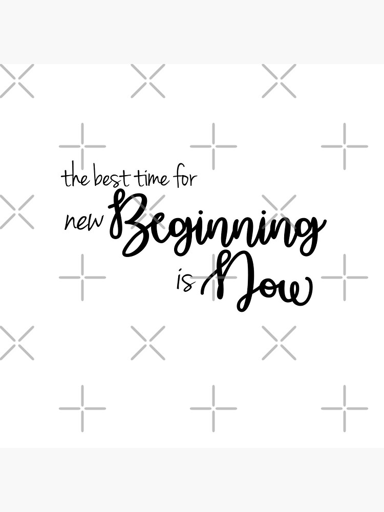 "The Best Time For A New Beginning Is Now - motivational quote" Sticker ...