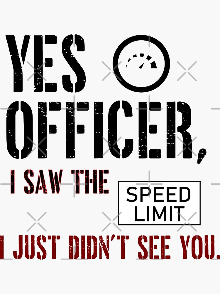 "yes officer i saw the speed limit i just didn't see you Biking gift ...