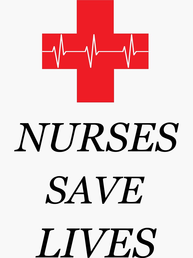"Nurses Save Lives" Sticker by Sven19864 | Redbubble
