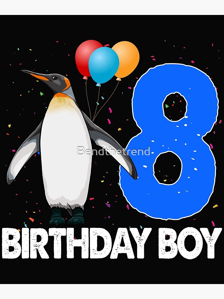 "Birthday Boy 8 Penguin" Poster for Sale by Bendthetrend | Redbubble