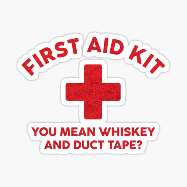 "First Aid Kit? Whiskey and Duct Tape? funny dad joke" Sticker by ...
