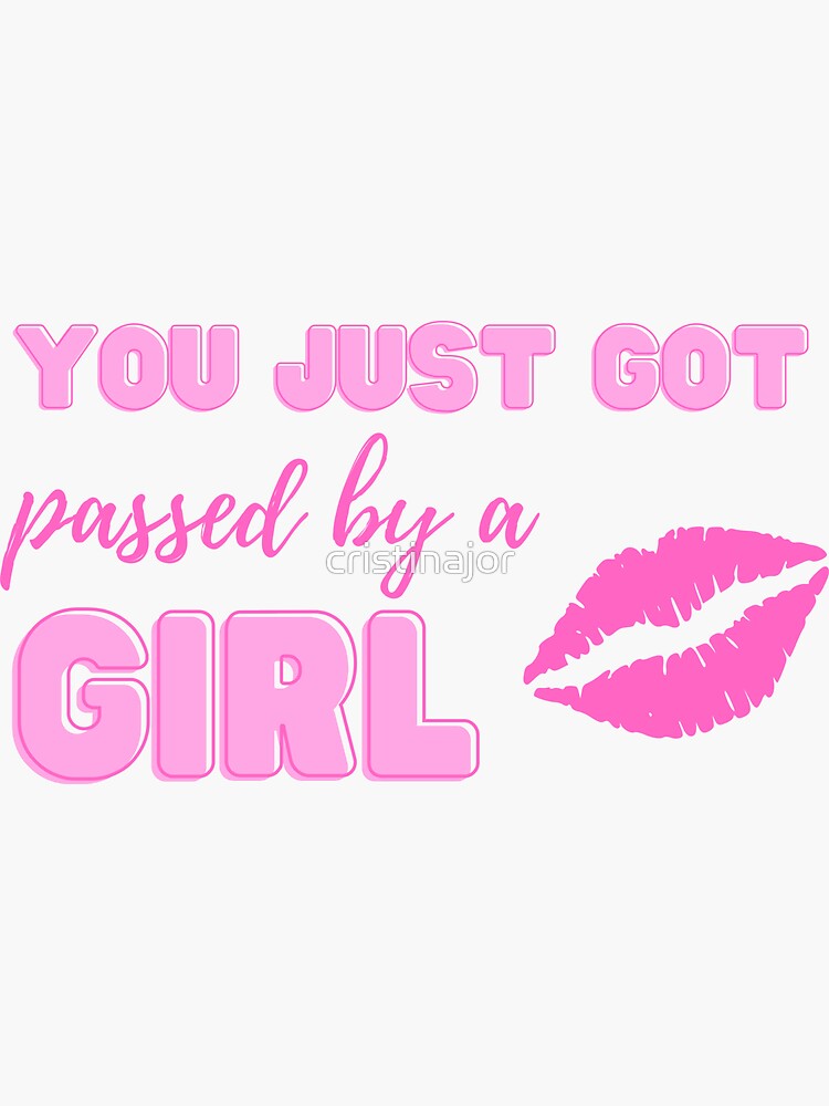 "You just got passed by a girl" Sticker by cristinajor | Redbubble