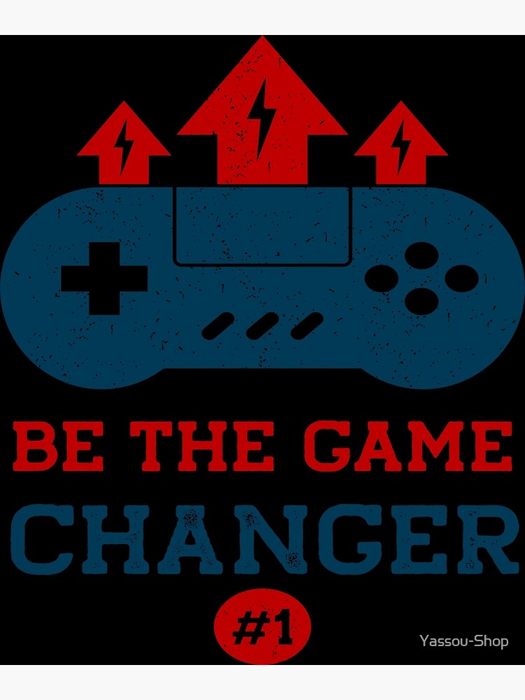 "Funny Gamer Quote, Be The Game Changer Number One,Cool Gamers saying ...