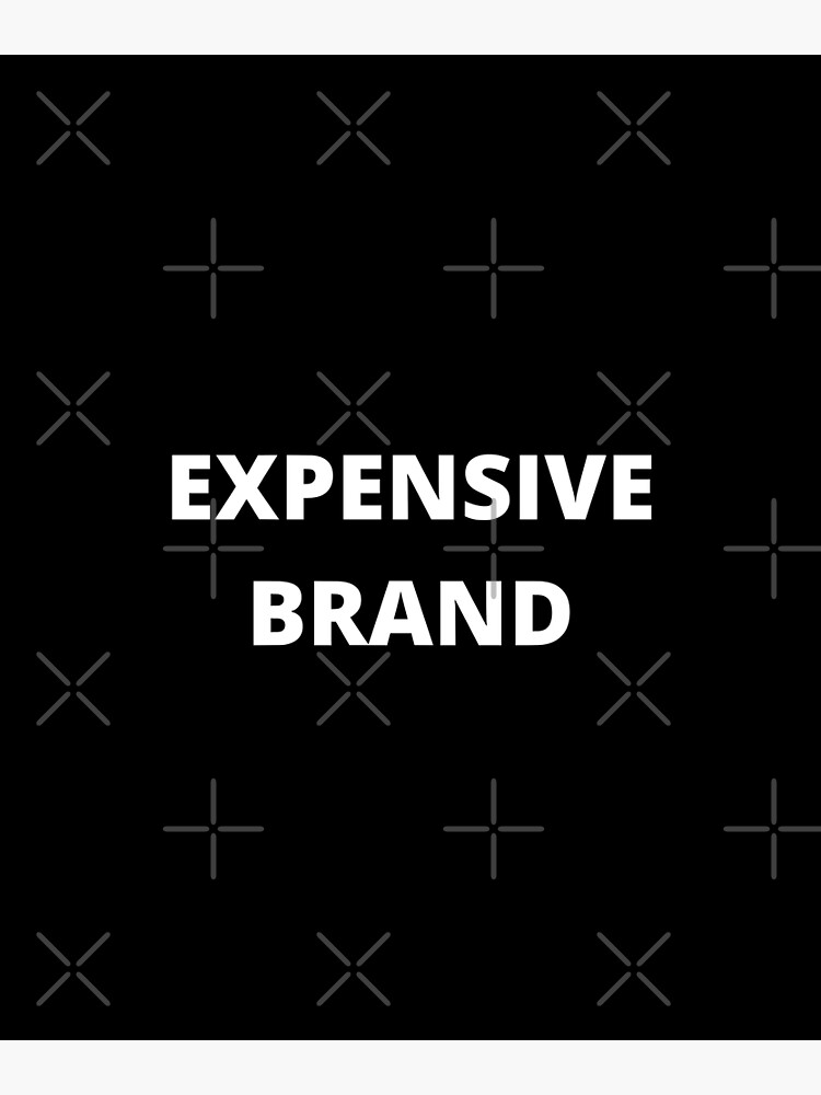 "Expensive brand" Poster for Sale by Redbubbleshoptt | Redbubble