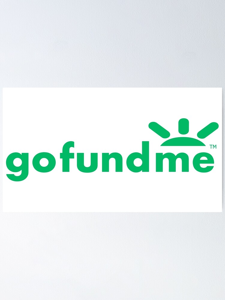 "GoFundMe" Poster by Imhotep | Redbubble