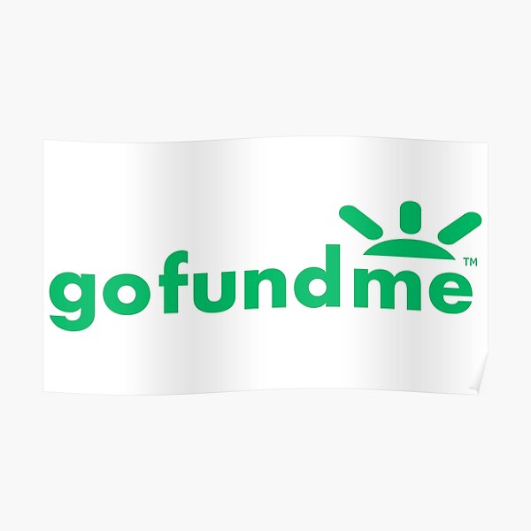 "GoFundMe" Poster by Imhotep | Redbubble