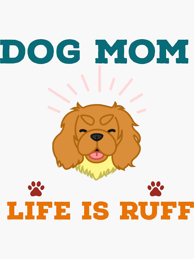 "DOG MOM LIFE IS RUFF" Sticker for Sale by FOODCHRISTIAN43 | Redbubble