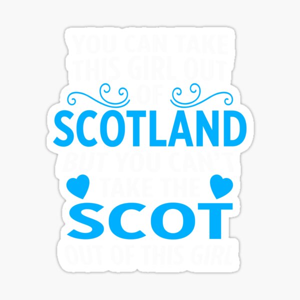"You Can Take This Girl Out Of Scotland Scot" Sticker for Sale by ...