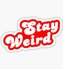 Stay Weird: Stickers | Redbubble