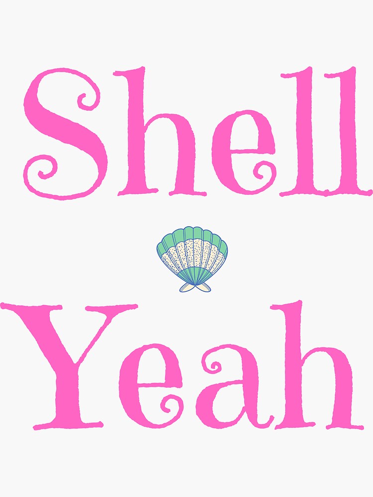 "Shell yeah" Sticker for Sale by Daydreaming07 | Redbubble