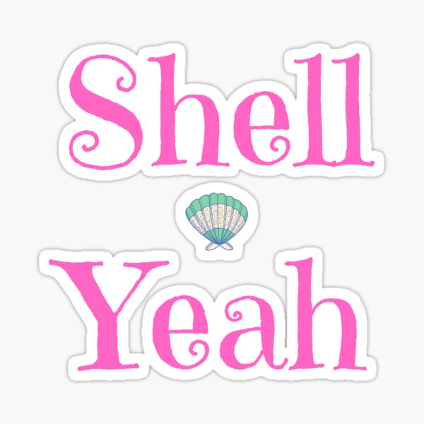"Shell yeah" Sticker for Sale by Daydreaming07 | Redbubble