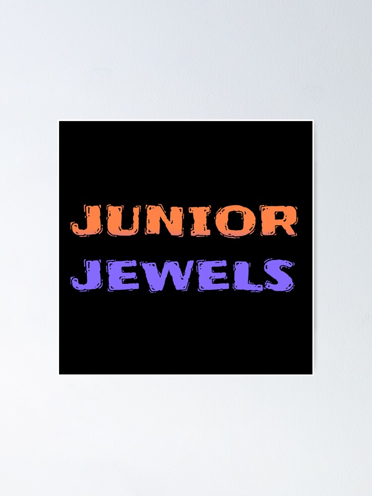 "junior jewels" Poster for Sale by DaHYInspire | Redbubble