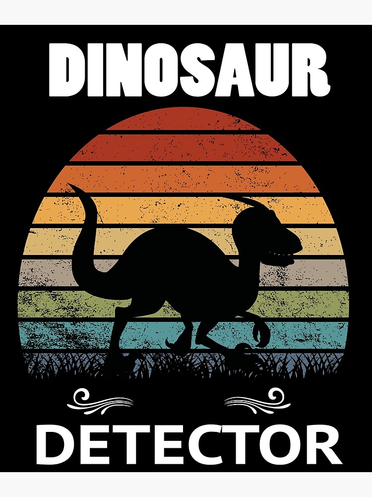"Dinosaur Detector, Deadlift Dinosaur ,Metal Detector Dinosaurs" Poster ...