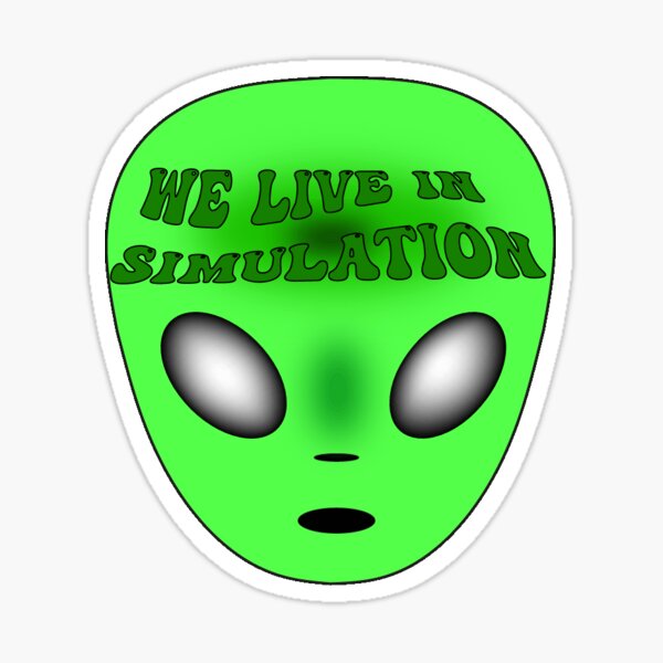 ""we live in a simulation ?"" Sticker for Sale by suncoast-art | Redbubble