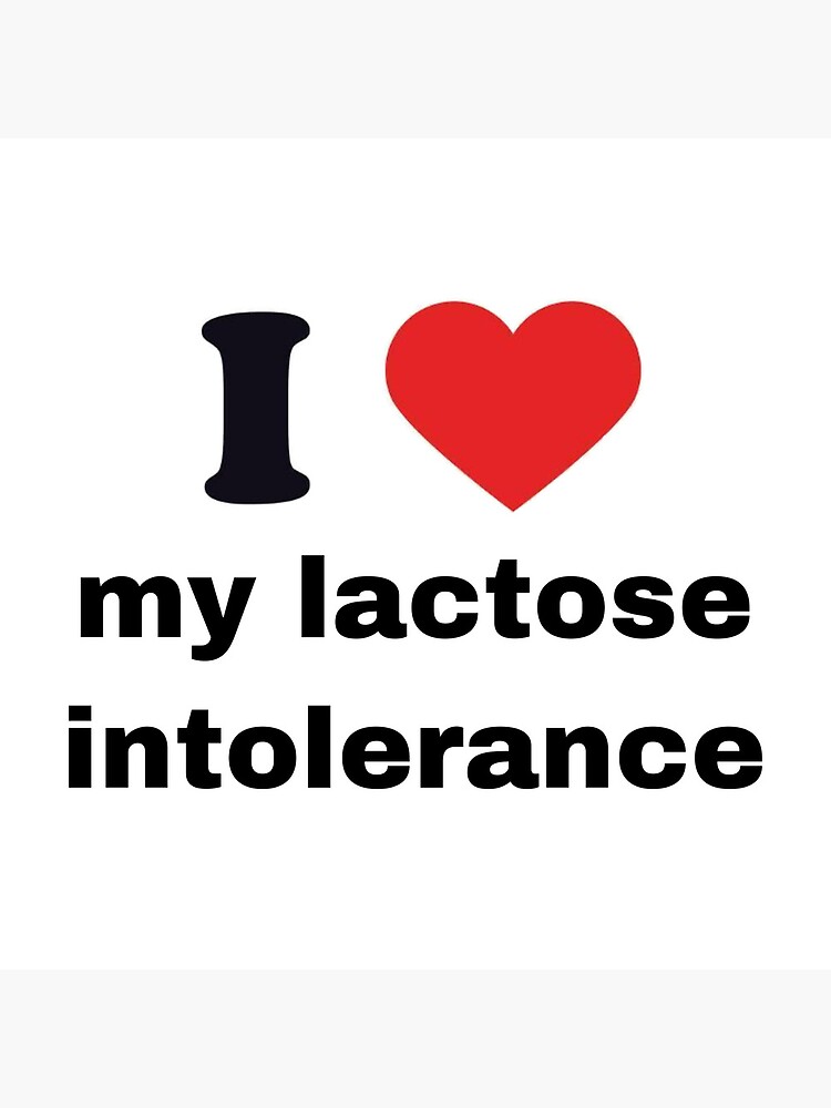 "i love my lactose intolerance" Poster for Sale by mommymaker | Redbubble