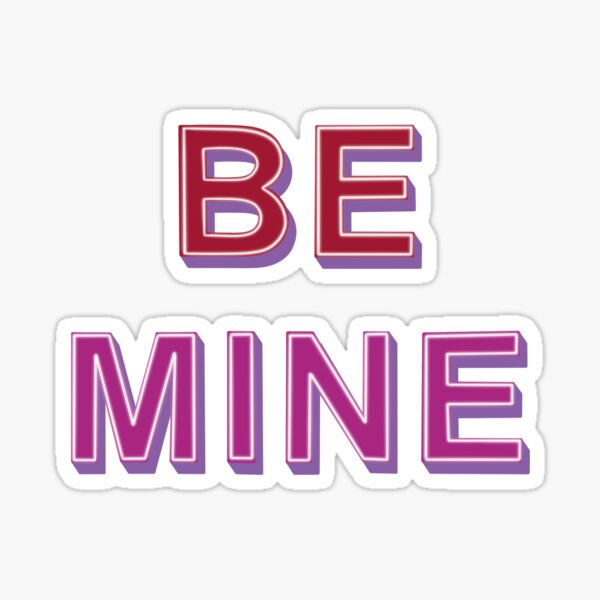 "Be Mine" Sticker by LuisantStudios | Redbubble