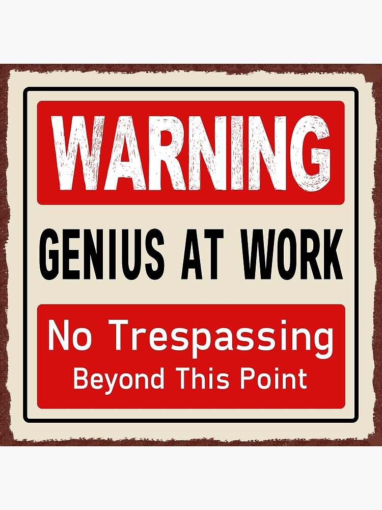 "Warning Genius At Work Sign" Poster for Sale by AngeloDeVal | Redbubble